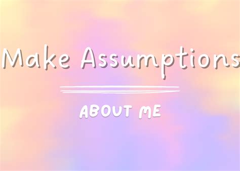 Make Random Assumptions About Me Everythingpjoart