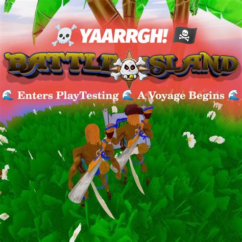 🌊 Yaarrgh Battle Island 🌊 Enters Playtesting A Voyage Begins News