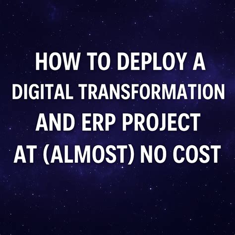 How To Deploy A Digital Transformation And Erp Project At Almost No Cost Third Stage Consulting