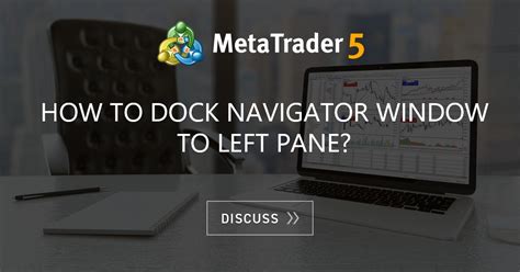 How To Dock Navigator Window To Left Pane Fx Robot Mql4 And Metatrader 4 Mql4 Programming