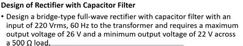 Solved Design Of Rectifier With Capacitor Filter Design A Chegg Com