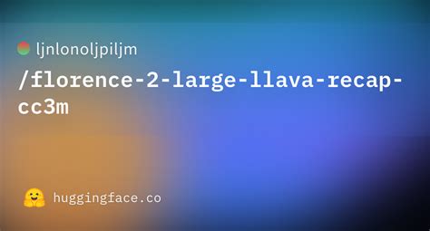 Ljnlonoljpiljmflorence 2 Large Llava Recap Cc3m · Hugging Face