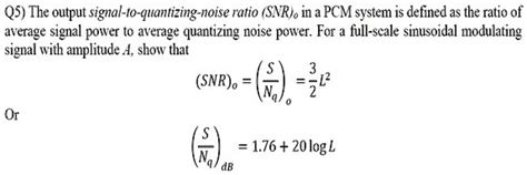 solved q5 the output signal to quantizing noise ratio snro in a pcm
