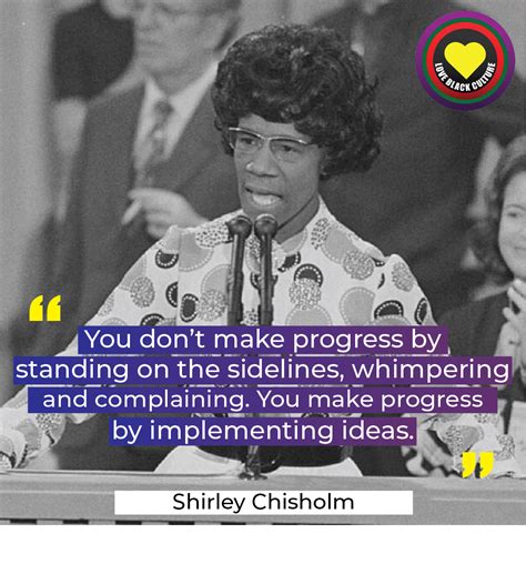 Shirley Chisholm Quote Black Culture Black Quotes Culture