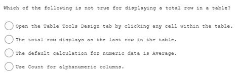 Which Of The Following Is Not True For Displaying A Total Row In A Table The Total Row Displays