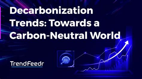 Decarbonization Trends Towards A Carbon Neutral World