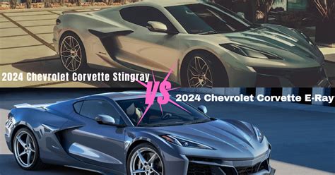 2024 Chevrolet Corvette Stingray Vs E Ray Which Is Better Engineerine