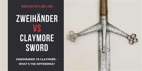 Zweihänder Vs Claymore Whats The Difference Working The Flame