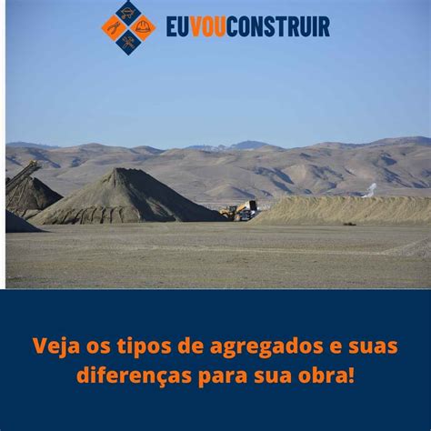 Veja Os Tipos De Agregados E Suas Diferenças Para Sua Obra