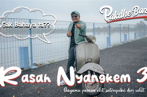 Lirik Lagu Rasah Nyangkem 3 Yang Dipopulerkan Oleh Pakdhe Baz Sonoraid