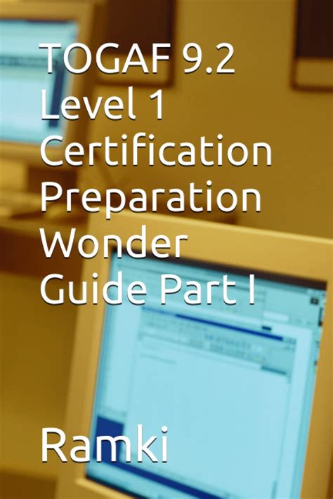 TOGAF 9 2 Level 1 Certification Preparation Wonder Guide Part I By Ramki Goodreads