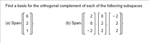 Solved Find A Basis For The Orthogonal Complement Of Each Of Chegg Com