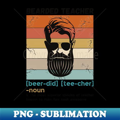 Bearded Teacher Definition Funny Beard Teacher Png Sublima Inspire