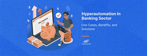 Hyperautomation In Banking Sector Use Cases Benefits And Solutions Autonom8