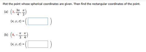 Solved Plot The Point Whose Spherical Coordinates Are Given