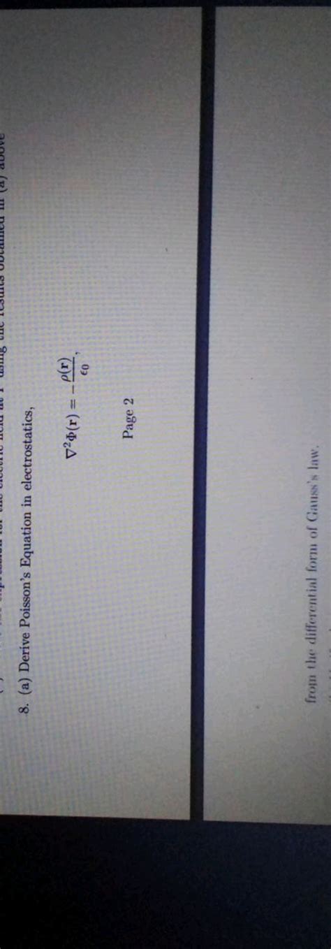 8 A Derive Poissons Equation In Electrostatics∇2Φr−ϵ0 ρr Pag