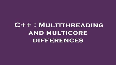 C Multithreading And Multicore Differences Youtube