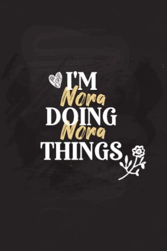 Im Nora Doing Nora Things Personalized Notebook Journal For Nora