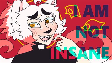 I Am Not Insane Meme Ocs Youtube