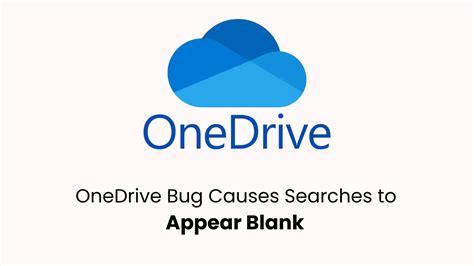 Microsoft Warns Of OneDrive Bug That Causes Searches To Appear Blank Cyber Web Spider Blog News