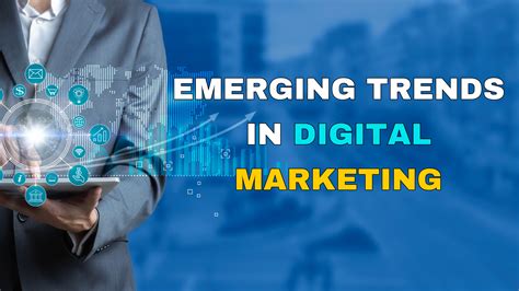Exploring Emerging Trends In Digital Marketing