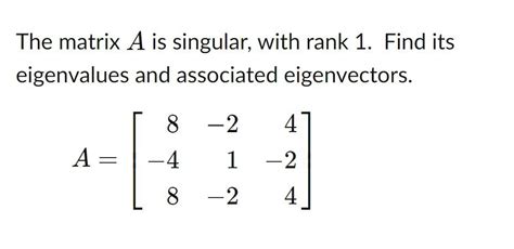 Solved The Matrix A Is Singular With Rank Find Its Chegg