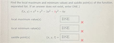 solved find the local maximum and minimum values and saddle