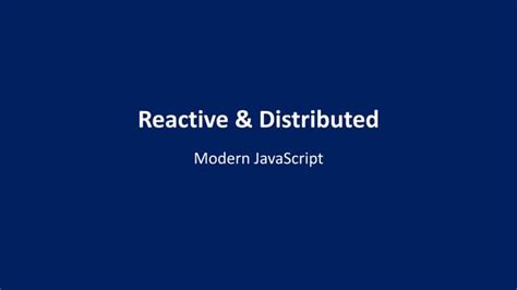 Orkhan Gasimov Reactive And Distributed Modern Javascript Ppt