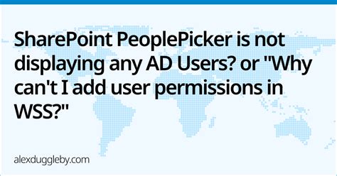 Sharepoint Peoplepicker Is Not Displaying Any Ad Users Or Why Cant I Add User Permissions In