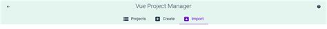 Create And Manage Vuejs Projects From A Graphical Interface