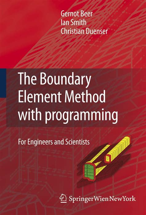 The Boundary Element Method With Programming For Engineers And Scientists Beer Gernot Smith