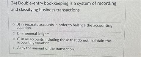 Get Answer Double Entry Bookkeeping Is A System Of Recording And Classifying Transtutors