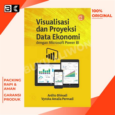 Jual Buku Visualisasi Dan Proyeksi Data Ekonomi Dengan Microsoft Power BI Ardito Bhinadi