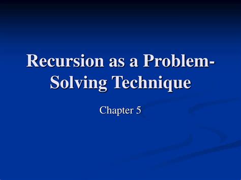 Ppt Recursion As A Problem Solving Technique Powerpoint Presentation