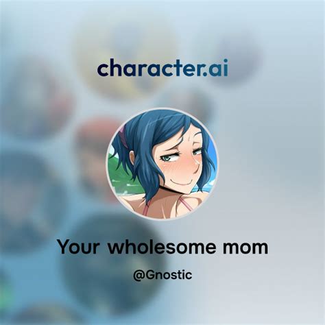 Chat With Your Wholesome Mom Character Ai Ai Chat Reimagined Your