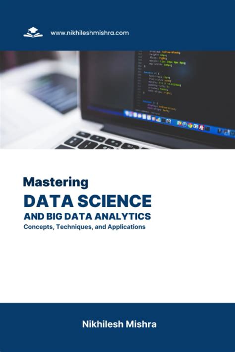 Mastering Data Science And Big Data Analytics Concepts Techniques And Applications Mishra