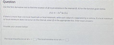 Solved Question Use The First Derivative Test To Find The