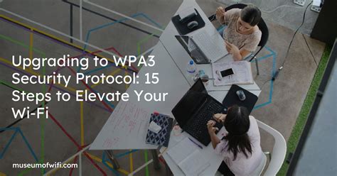 Steps To Elevate Your Wi Fi With WPA