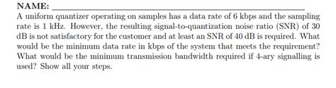 Solved Name A Uniform Quantizer Operating On Samples Has A