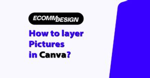 How Do You Layer Pictures In Canva ECommerce Website Design Gallery Tech Inspiration