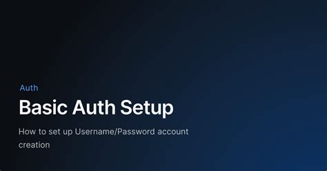 Basic Auth Setup Recap Work