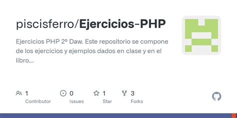 GitHub piscisferro Ejercicios PHP Ejercicios PHP º Daw Este repositorio se compone de los