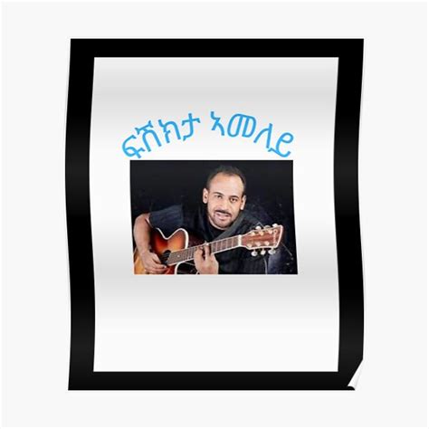 Abraham Afewerki Is The Best Eritrean Singer Songwriter And Music Producer Poster For Sale By