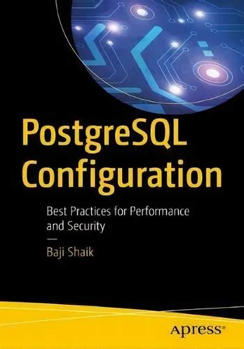 postgresql configuration best practices for performance and security de baji shaik vol 1