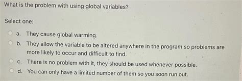 Solved What Is The Problem With Using Global