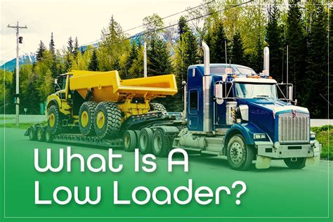 What Is A Low Loader Definition Usage And Types Explained