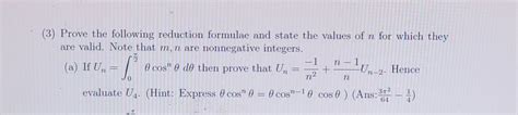 Solved 3 Prove The Following Reduction Formulae And State