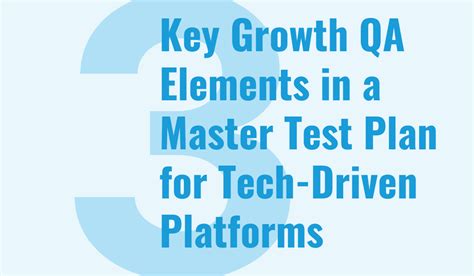 3 Key Growth Qa Elements In A Master Test Plan For Tech Driven