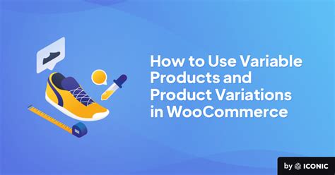 How To Use Variable Products And Product Variations In WooCommerce