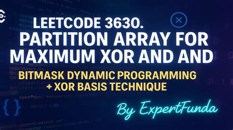 Leetcode 3630 Partition Array For Maximum Xor And And Part 1 Youtube